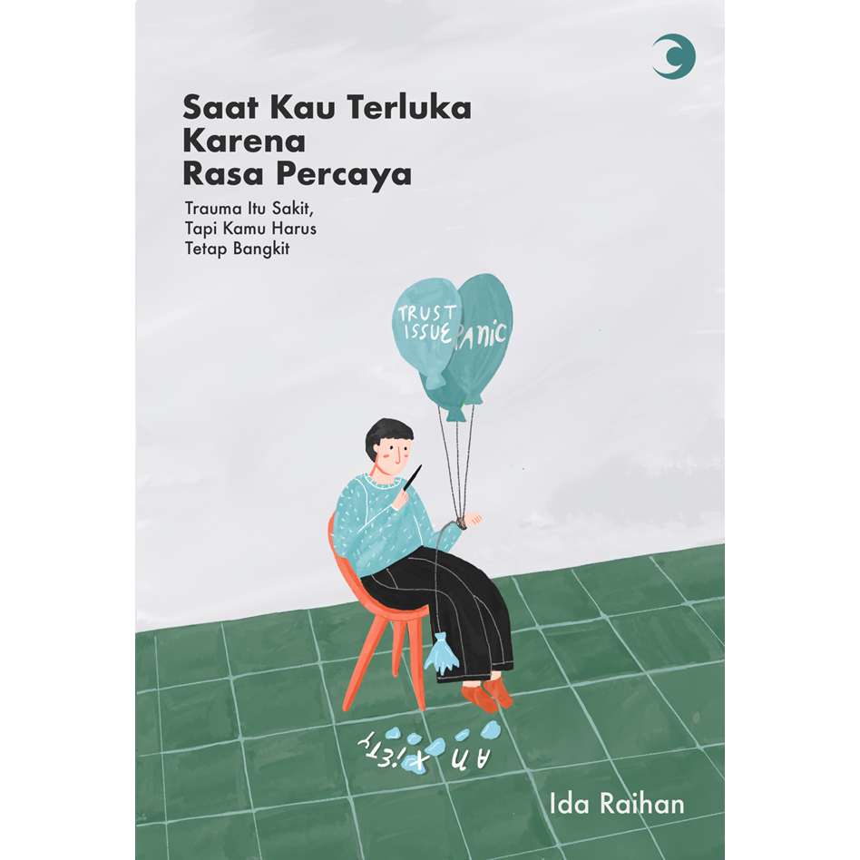 Jual Buku Saat Kau Terluka Karena Rasa Percaya - Trauma Itu Sakit Tapi ...