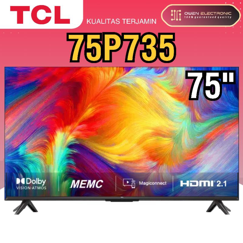 Jual TCL UHD 4K 75P735 75 P735 GOOGLE TV EDGELESS FRAME DESIGN new 2022 ...