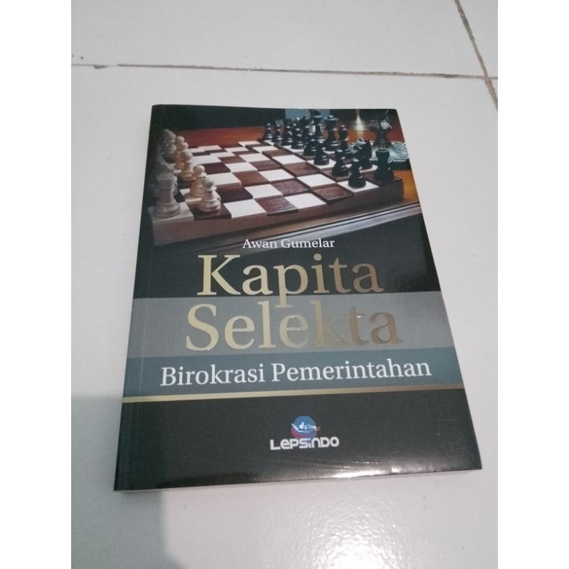 Jual Kapita Selekta: Birokrasi Pemerintahan - Awan Gumelar | Shopee Indonesia