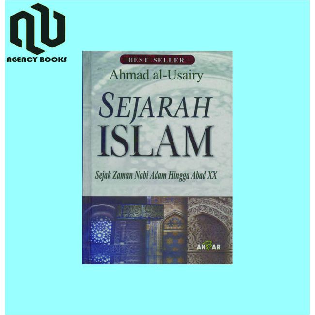 Jual Sejarah Islam Sejak Zaman Nabi Adam Hingga Abad XX - Ahmad Al ...