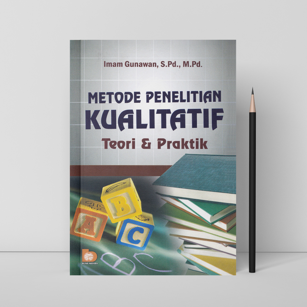 Jual Metode Penelitian Kualitatif Teori Dan Praktik - Imam Gunawan | Shopee Indonesia