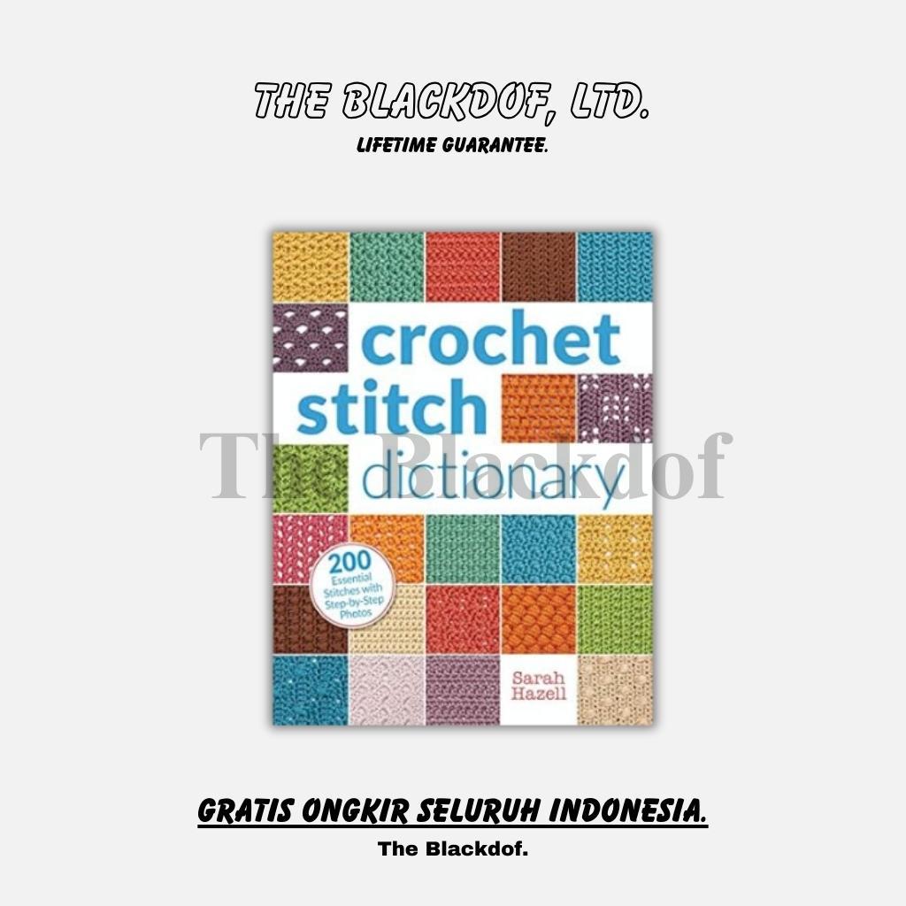 Jual CROCHET STITCH DICTIONARY 200 ESSENTIAL STITCHES - SARAH HAZELL ...