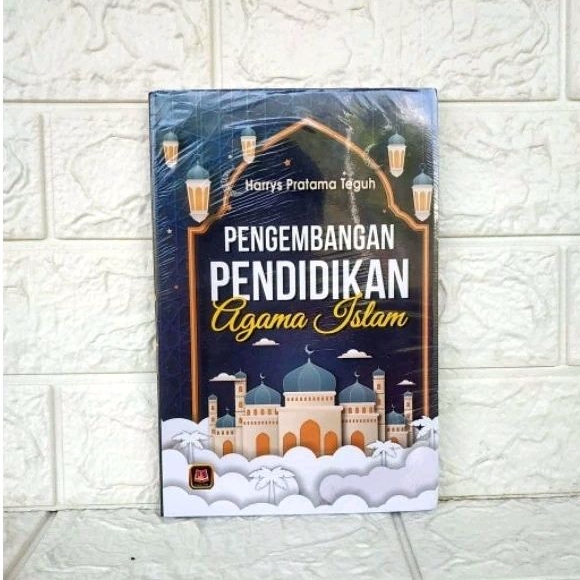 Jual PENGEMBANGAN PENDIDIKAN AGAMA ISLAM Harrys Pratama Teguh PUSTAKA ...