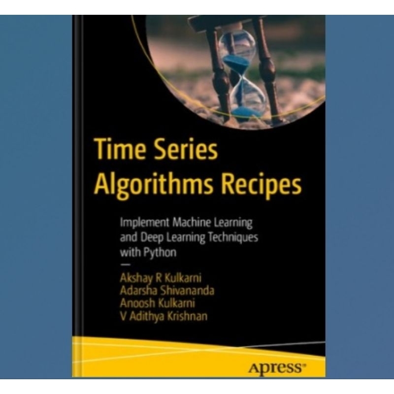 Jual Buku Time Series Algorithms Recipes. Implement Machine Learning and Deep Learning ...