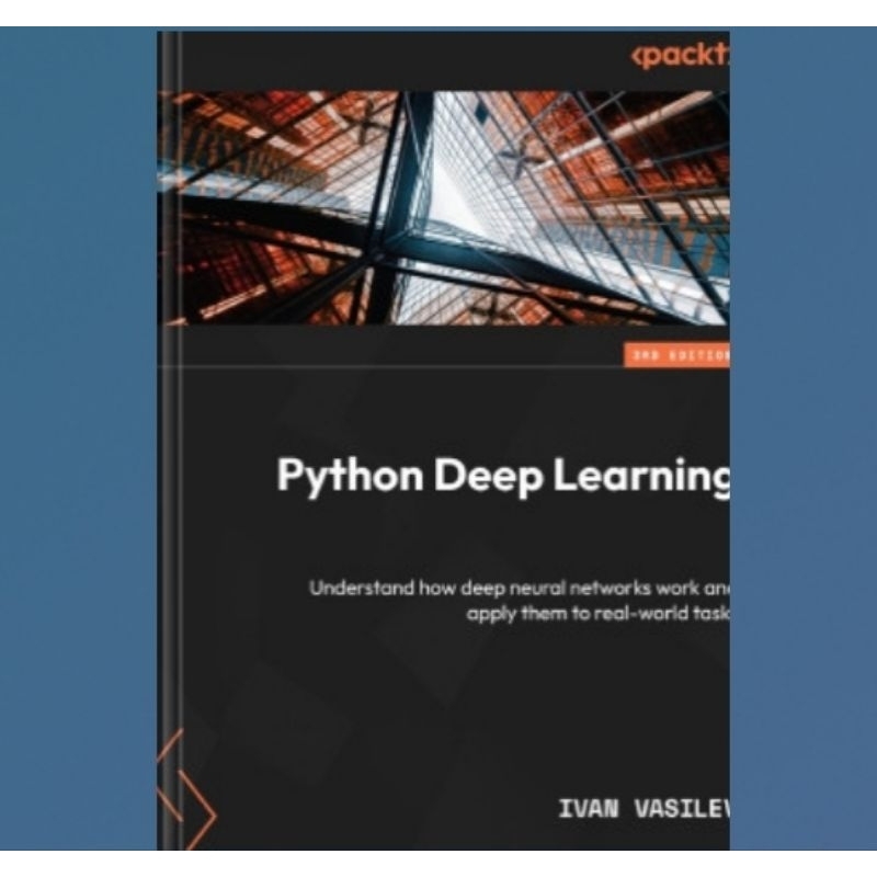 Jual Buku Python Deep Learning: Understand how deep neural networks work and apply them to real ...