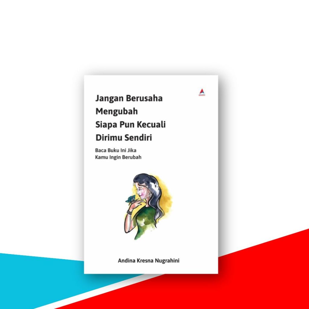 Jual Buku Jangan Berusaha Mengubah Siapa Pun Kecuali Dirimu Sendiri ... Jual Buku Jangan Berusaha Mengubah Siapa Pun Kecuali Dirimu Sendiri ...