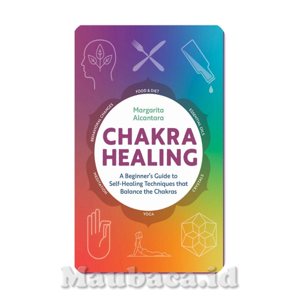 Jual Chakra Healing: A Beginner's Guide to Self-Healing Techniques that Balance the Chakras ...