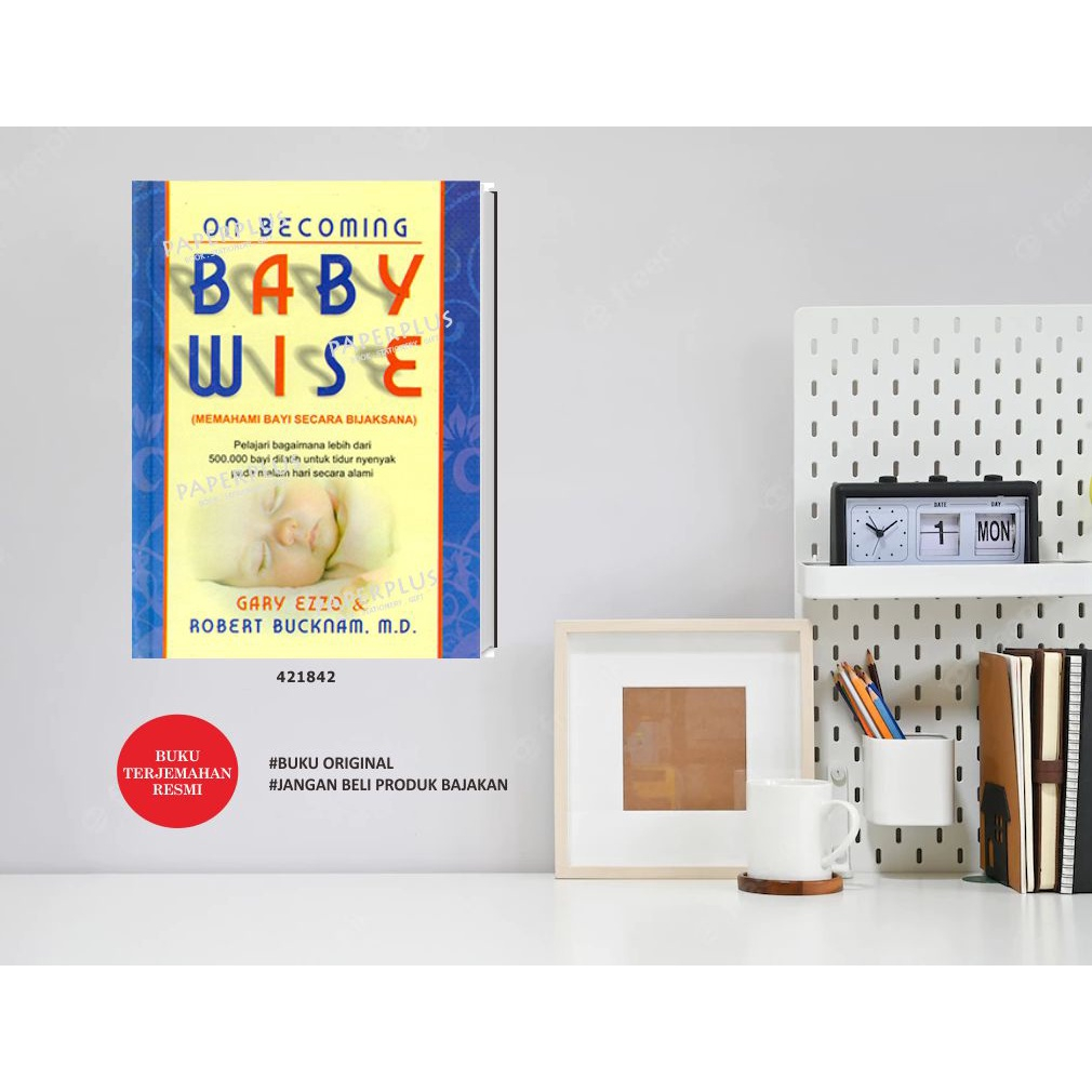 Jual Pengembangan Diri / Memahami Bayi Secara Bijaksana / Baby Wise / Gary Ezzo & Robert Bucknam ...