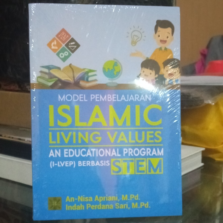 Jual Buku Model Pembelajaran Islamic Living Values An Education Program (I-LVEP) berbasis STEM ...