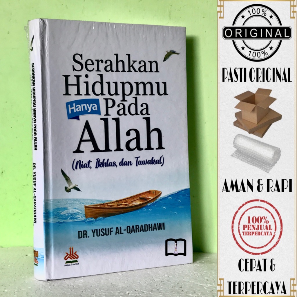 Jual Buku Serahkan Hidupmu Hanya Pada Allah - Niat, Ikhlas, Dan Tawakal - Dr. Yusuf Qaradhawi ...