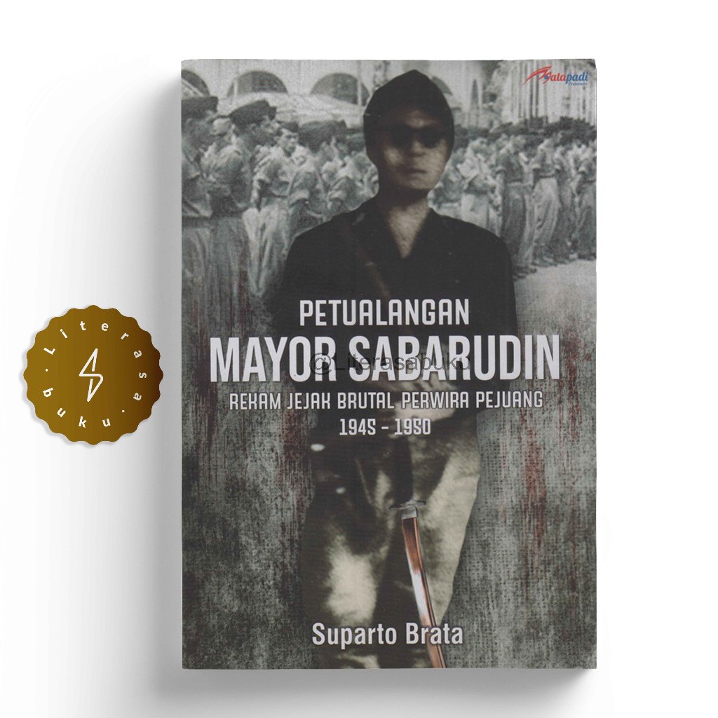Jual Petualangan Mayor Sabarudin Rekam Jejak Brutal Perwira Pejuang ...