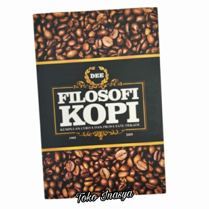 Jual BUKU FILOSOFI KOPI / KUMPULAN CERITA DAN PROSA SATU DEKADE (BY DEE ...