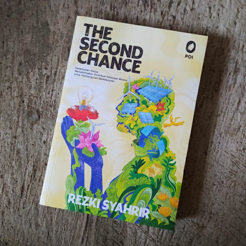 Jual The Second Chance - Kesempatan Kedua : Memaksimalkan Kontribusi Kekayaan Mineral untuk ...