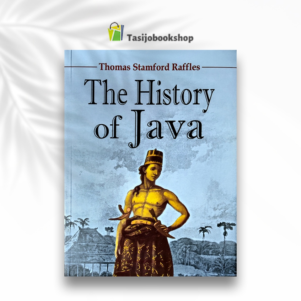 Jual Buku Sejarah Tanah Jawa: THE HISTORY OF JAVA Edisi Th.2019 ...