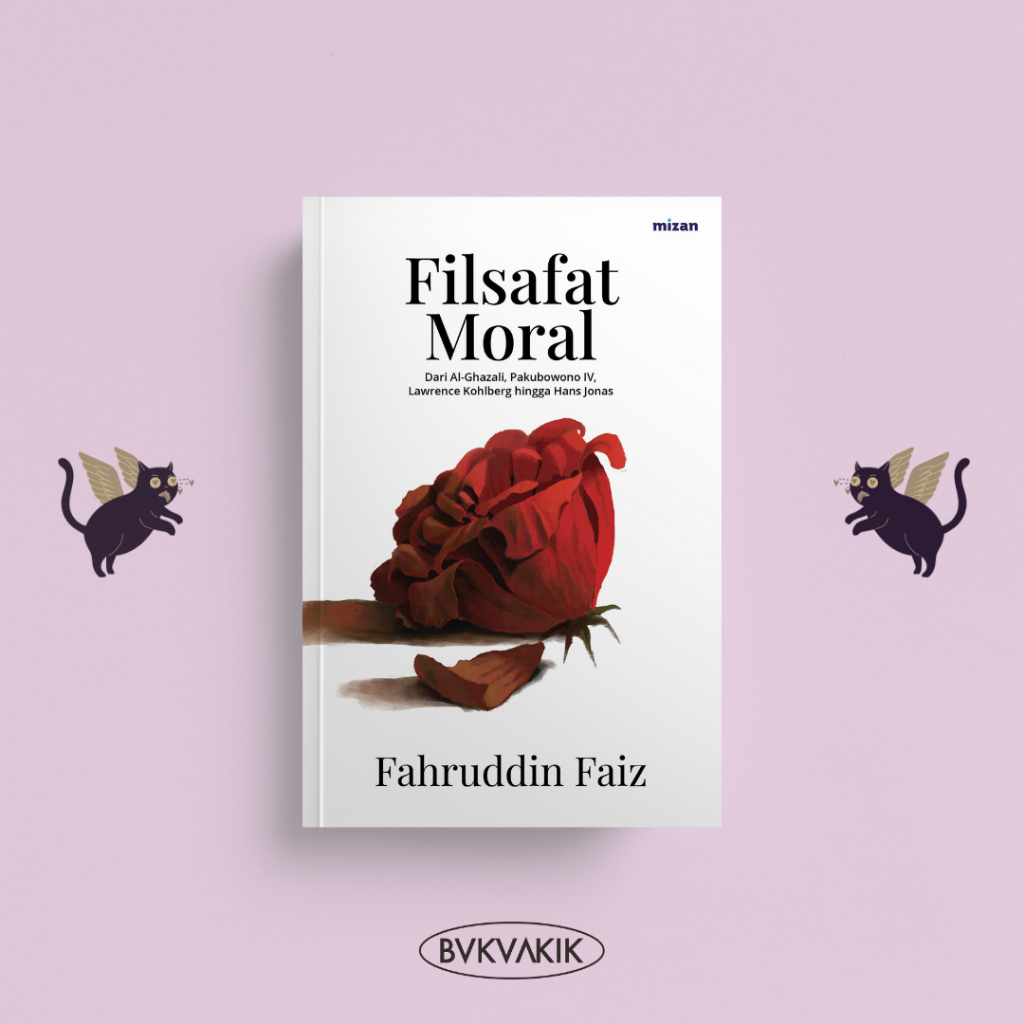 Jual FILSAFAT MORAL; Dari Al-Ghazali, Pakubuwana IV, Lawrence Kohlberg ...