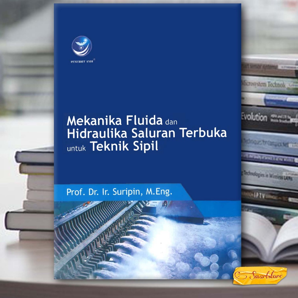 Jual KODE F7Q5 Mekanika Fluida dan Hidraulika Saluran Terbuka Untuk Teknik Sipil Prof Dr Ir ...