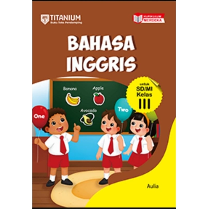 Jual TITANIUM: Buku Teks Pendamping Kurikulum Merdeka Bahasa Inggris untuk SD/MI Kelas III ...