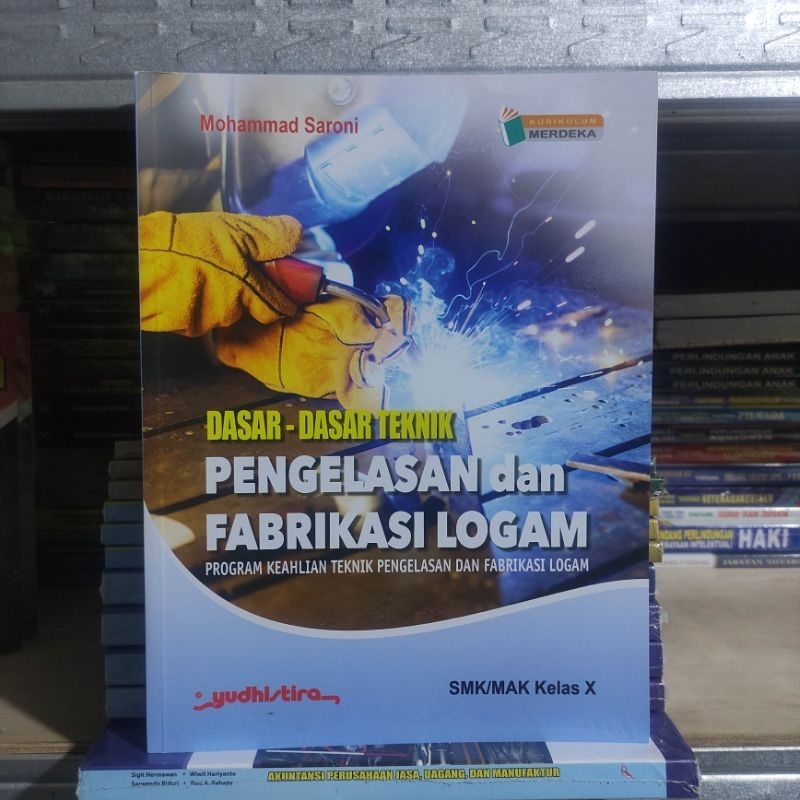 Jual Buku Dasar Dasar Teknik Pengelasan Dan Fabrikasi Logam SMK / MAK Kelas 10 Kurikulum Merdeka ...