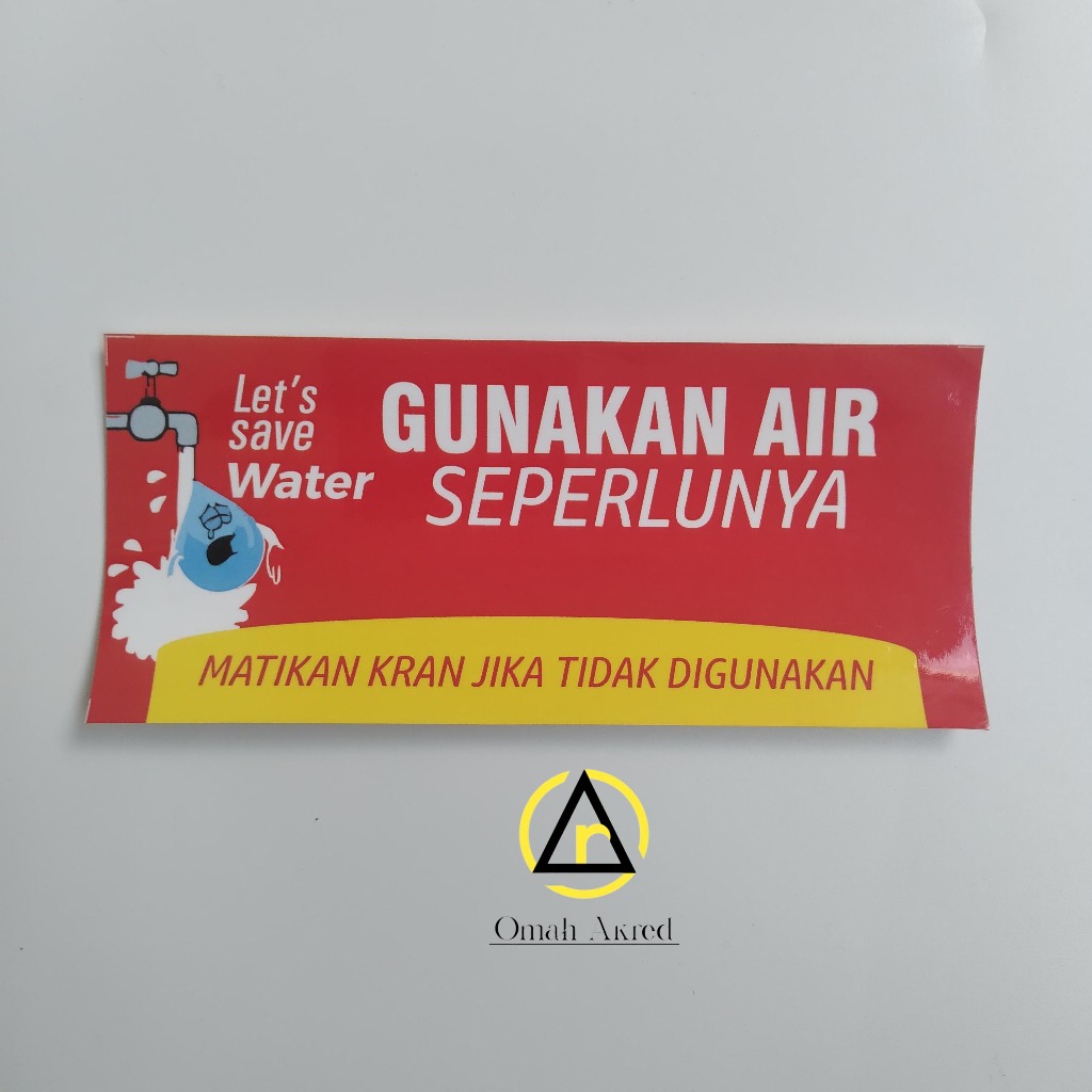 Jual Stiker Gunakan Air Seperlunya - Matikan Kran Jika Sudah Tidak ...