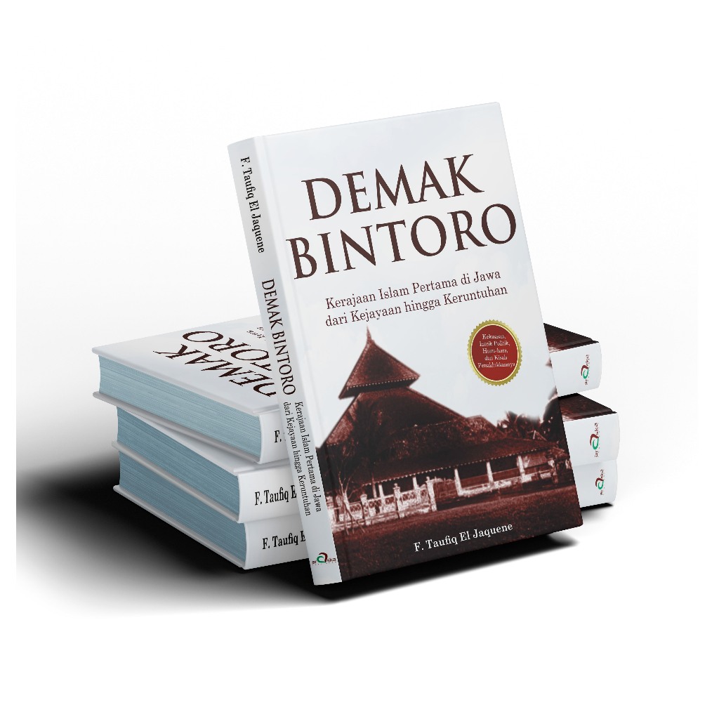 Jual Buku Sejarah - Demak Bintoro Kerajaan Islam Pertama di Jawa dari Kejayaan hingga Keruntuhan ...