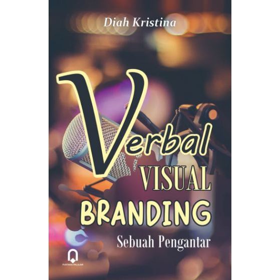 Jual Buku Verbal dan Visual Branding; Sebuah Pengantar - Diah Kristina ...