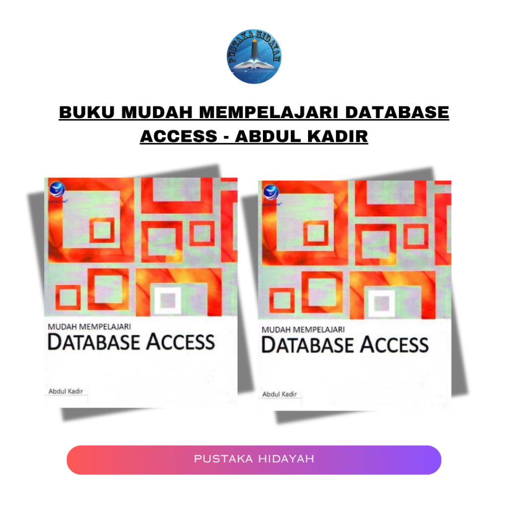 Jual BUKU MUDAH MEMPELAJARI DATABASE ACCESS - ABDUL KADIR | Shopee ...