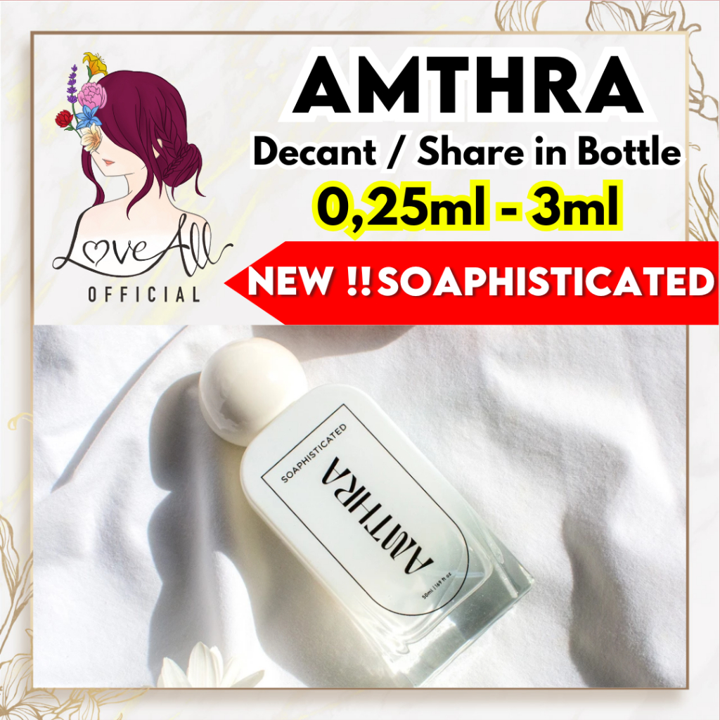 Jual AMTHRA 0,25ml - 3ml ️ Decant Share in Bottle Tester Love All ...