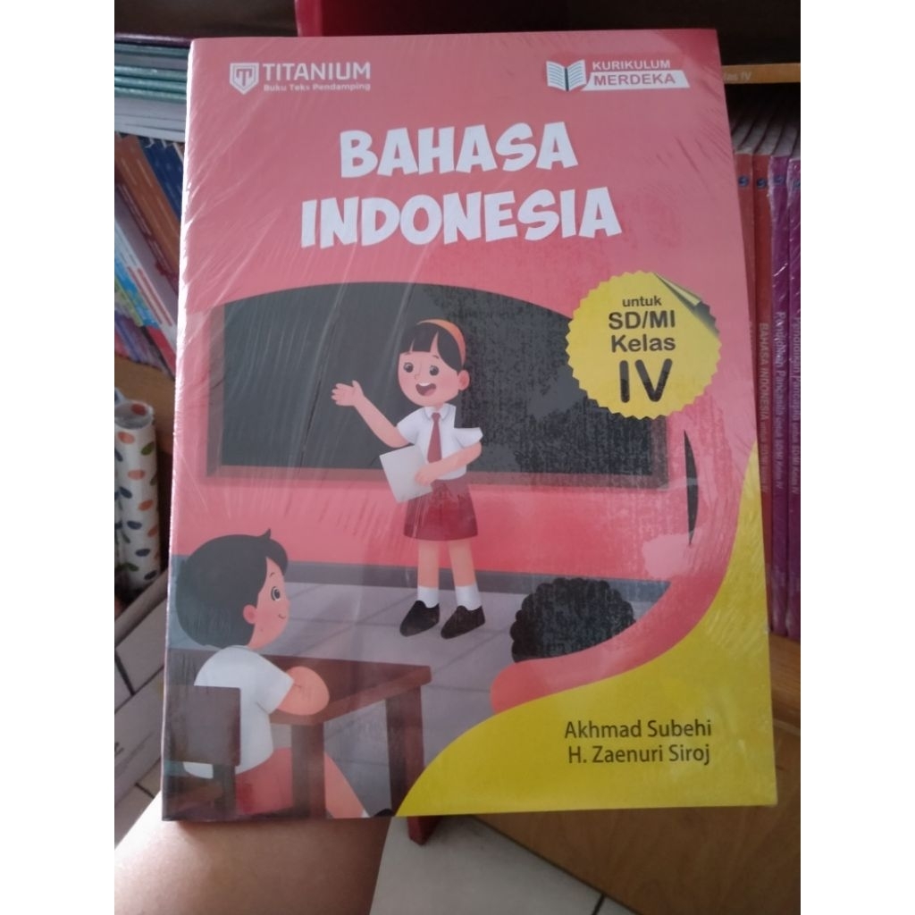 Jual TITANIUM: Buku Teks Pendamping Kurikulum Merdeka Bahasa Indonesia untuk SD/MI Kelas IV ...