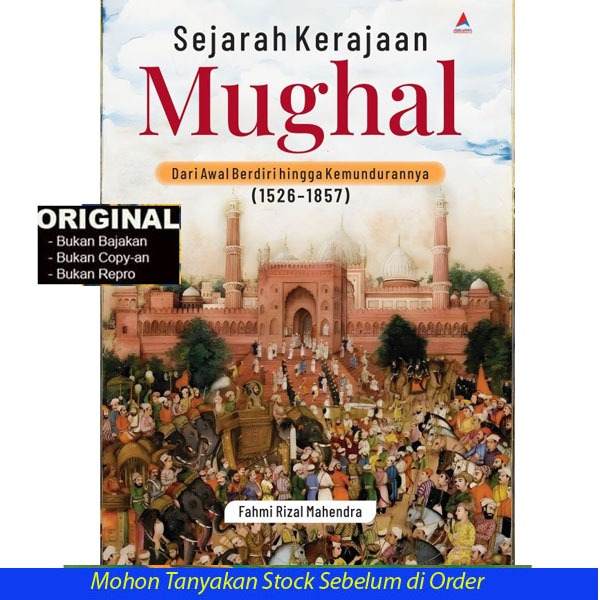 Jual SEJARAH KERAJAAN MUGHAL : Dari Awal Berdiri hingga Kemundurannya (1526–1857) | Shopee Indonesia