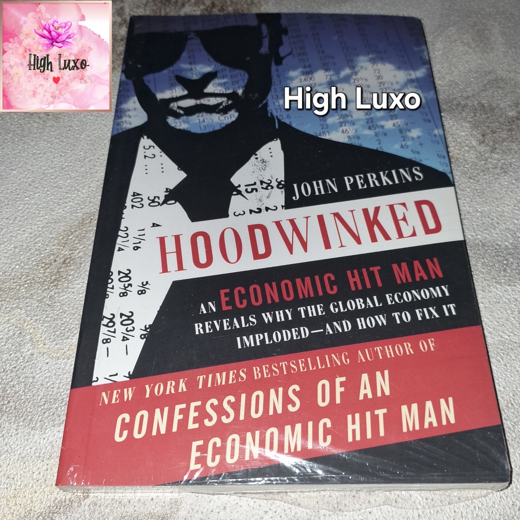 Jual Buku HOODWINKED An Economic Hit Man Reveals Why The Global Economy ...