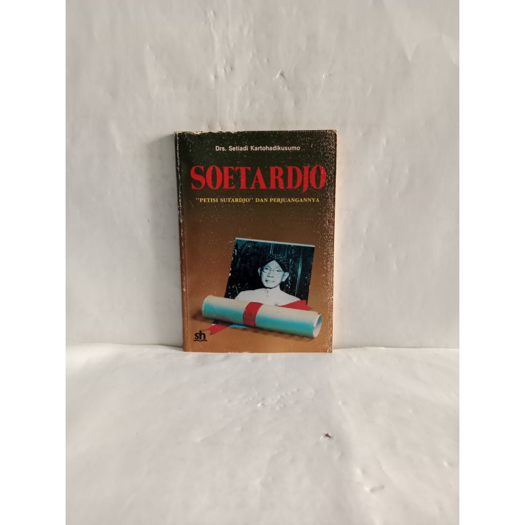 Jual BUKU ORIGINAL SOETARDJO PETISI SUTARDJO DAN PERJUANGANNYA oleh Drs ...
