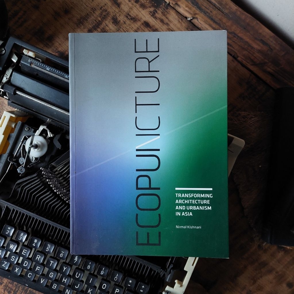 Jual ECOPUNCTURE : TRANSFORMING ARCHITECTURE AND URBANISM IN ASIA Oleh ...