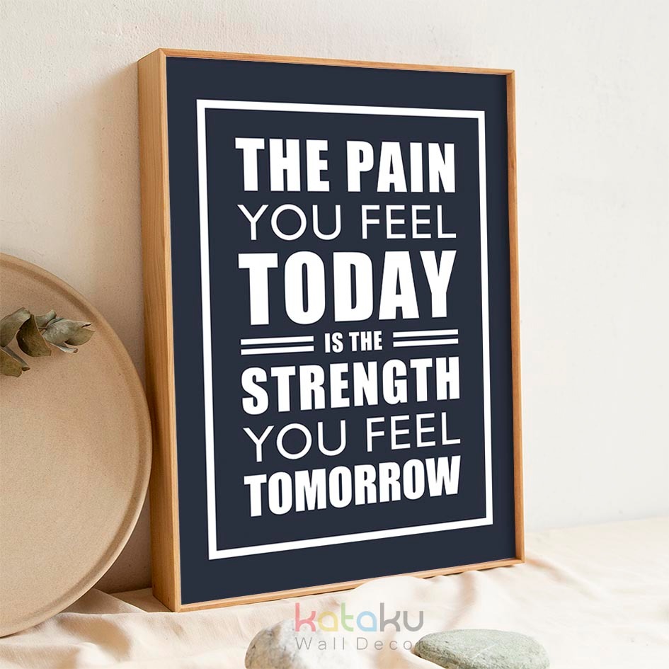Jual Hiasan Dinding Quotes The pain you feel today is the strength you ...