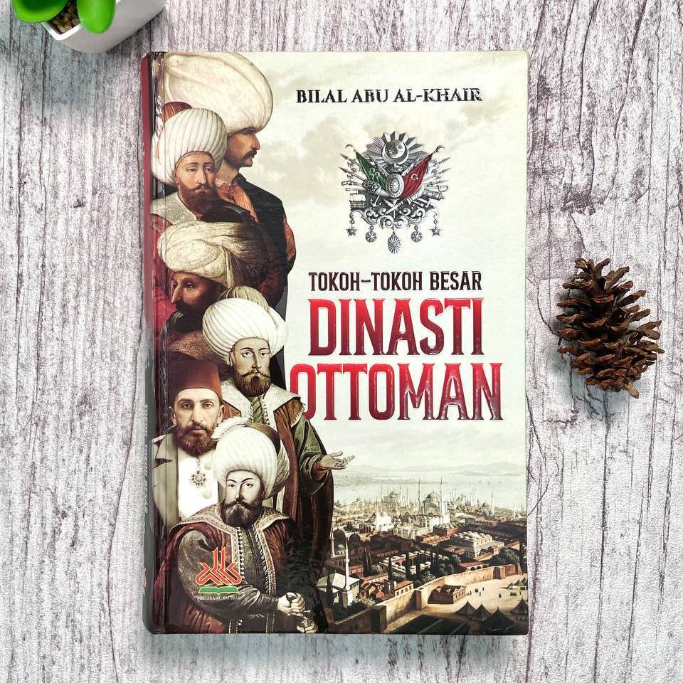 Jual Tokoh Tokoh Besar Dinasti Ottoman Karya Bilal Abu Al-Khair Hard ...