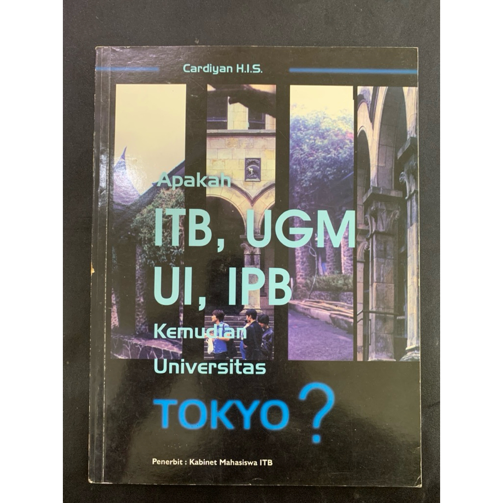 Jual Apakah itb ugm ui ipb kemudian universitas tokyo by Cardiyan his ...