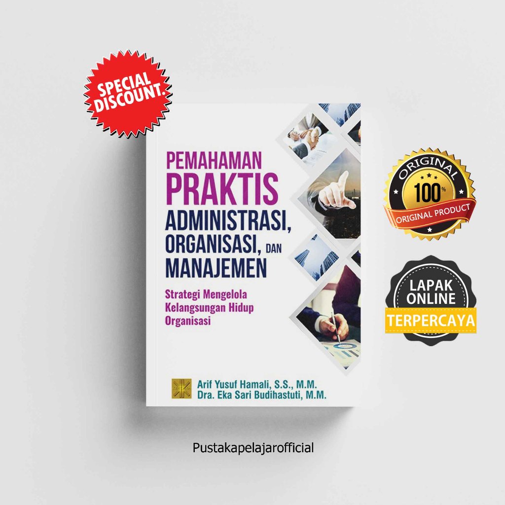 Jual Buku Pemahaman Praktis Administrasi Organisasi dan Manajemen / arif yusuf dan eka sari ...