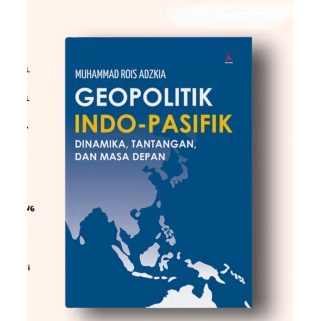 Jual BUKU GEOPOLITIK INDO PASIFIK DINAMIKA TANTANGAN DAN MASA DEPAN ...