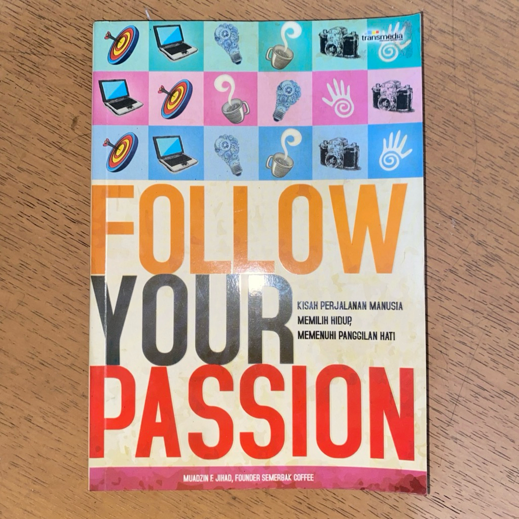 Jual FOLLOW YOUR PASSION BY MUADZIN F JIHAD FOUNDER SEMERBAK COFFE ...