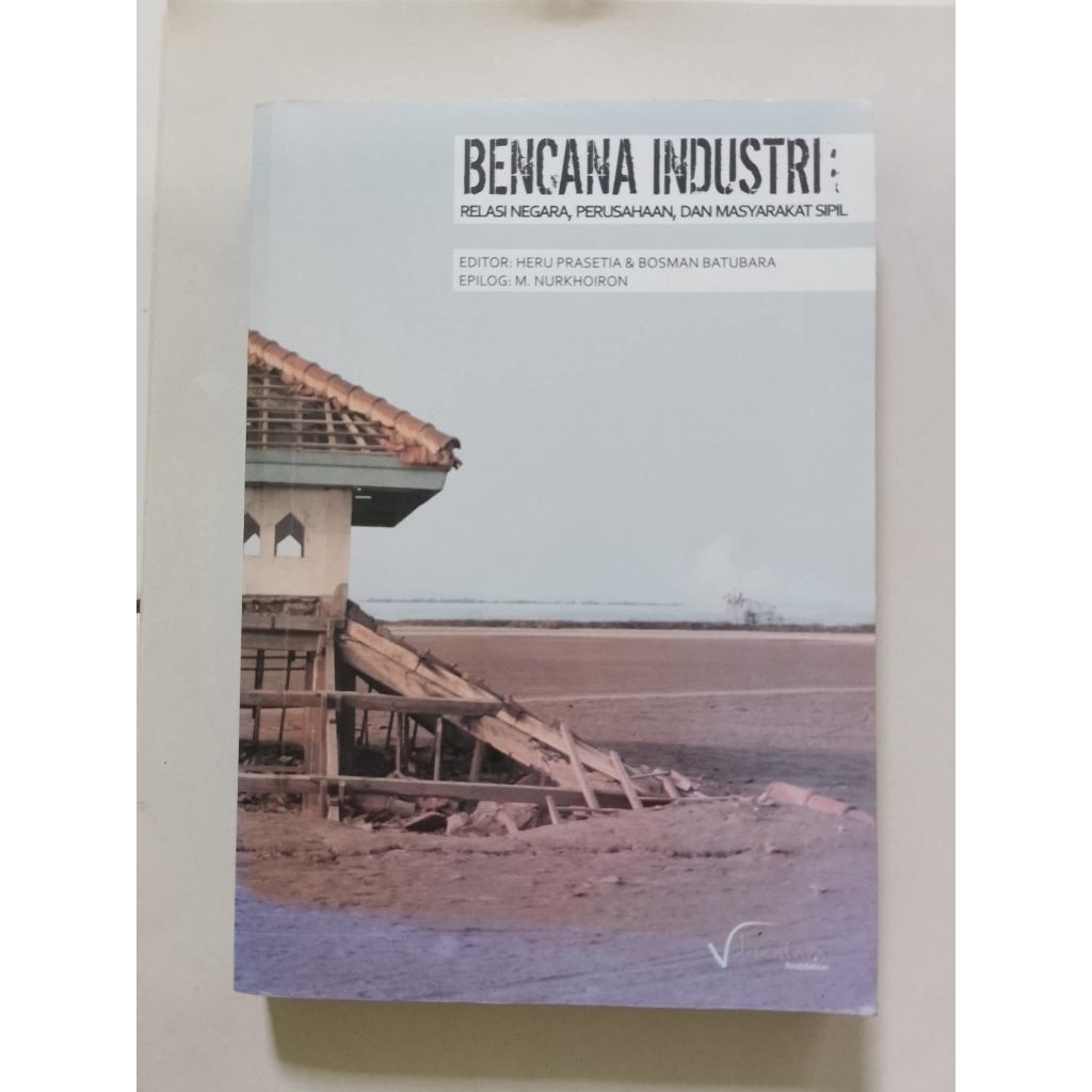 Jual BENCANA INDUSTRI: RELASI NEGARA, PERUSAHAAN, DA MASYARAKAT SIPIL ...
