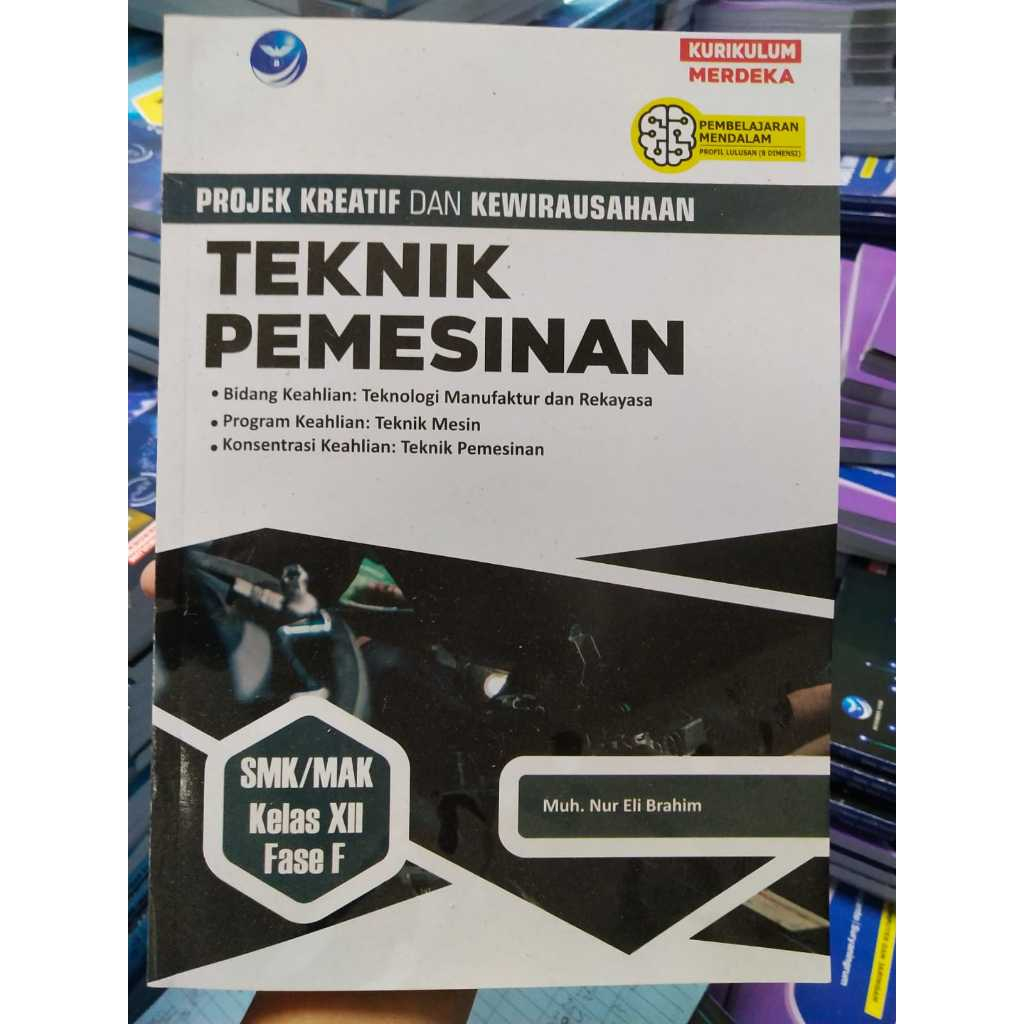 Jual Projek Kreatif&Kewirausahaan Teknik Pemesinan SMK Kelas XII/ Fase ...