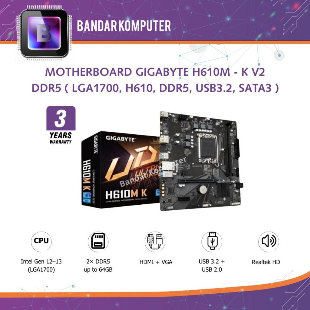Jual MOTHERBOARD GIGABYTE H610M - K V2 DDR5 (INTEL LGA 1700 - H610 ...