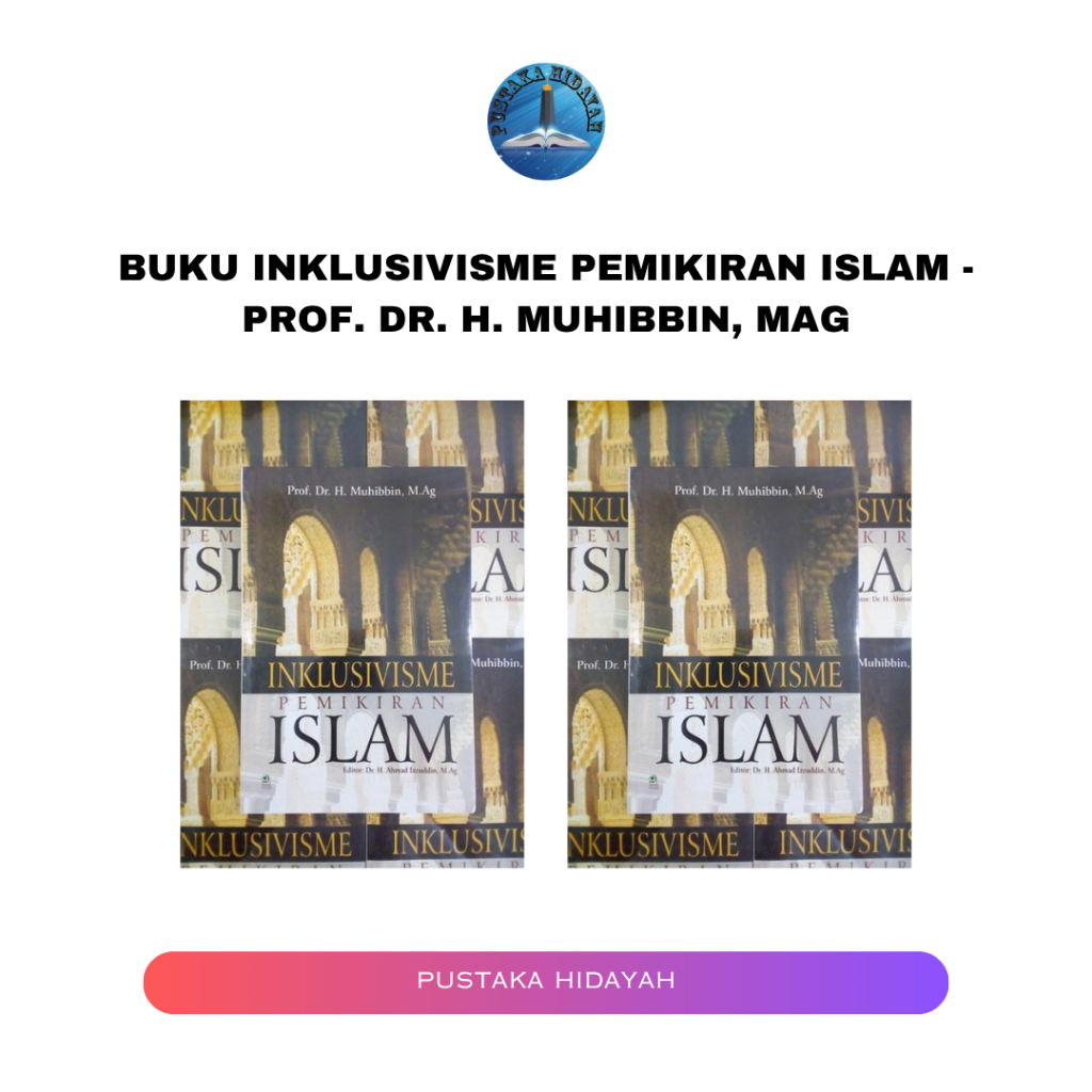 Jual Buku Inklusivisme Pemikiran Islam - Prof. Dr. H. Muhibbin, MAg ...