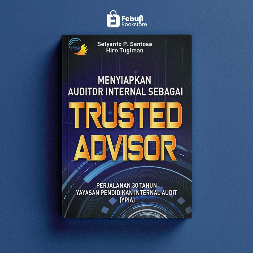 Jual Buku Panduan Menyiapkan Auditor Internal Sebagai TRUSTED ADVISOR ...
