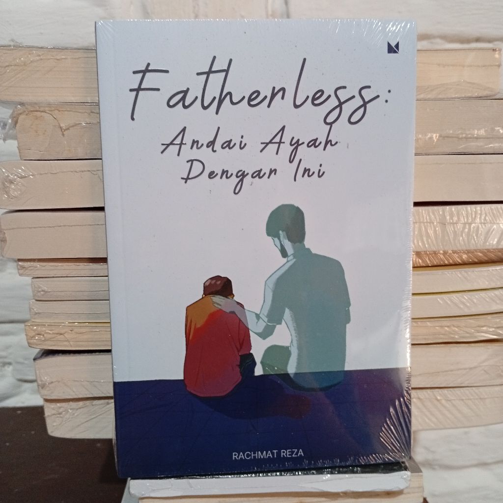 Jual Buku Fatherless: Andai Ayah Dengar Ini Karya Rachmat Reza ...