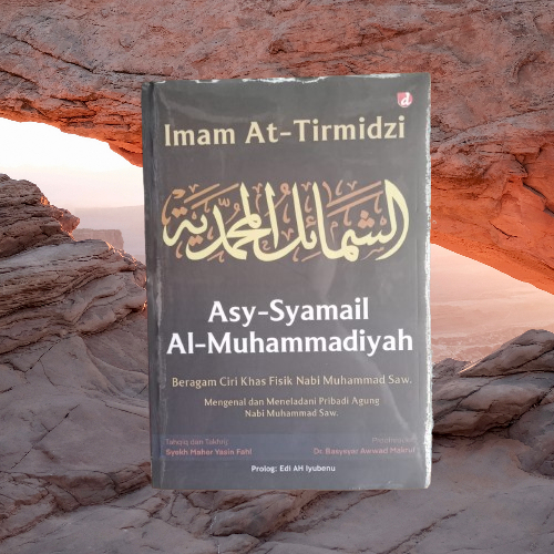 Jual Buku Asy-Syamail Al-Muhammadiyah - Beragam Ciri Khas Fisik Nabi ...
