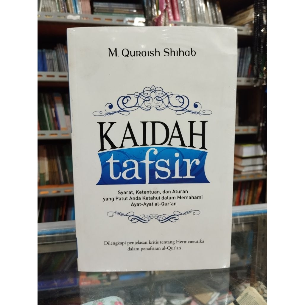 Jual [Original] Kaidah Tafsir Syarat Ketentuan Dan Aturan Memahami Ayat by M. Quraish Shihab ...