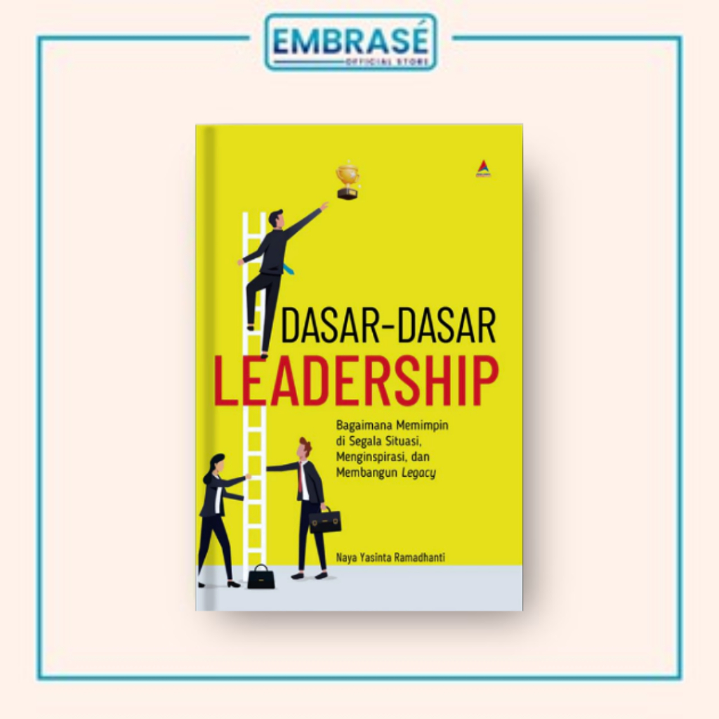 Jual Buku DASAR-DASAR LEADERSHIP : Bagaimana Memimpin di Segala Situasi ...