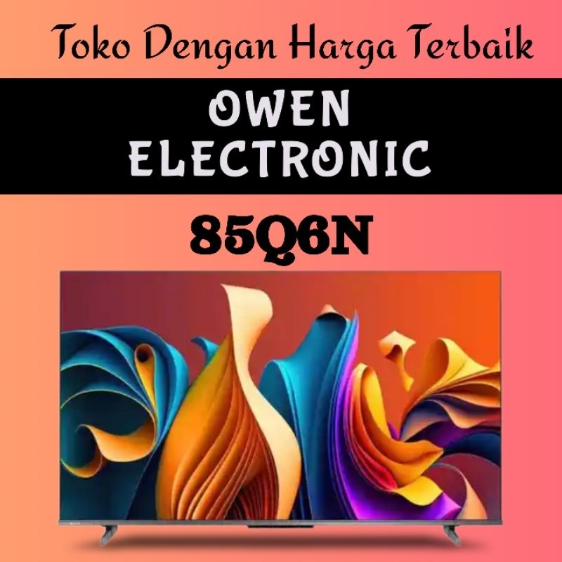 Jual HISENSE 85 inch 4K UHD GOOGLE SMART TV 85Q6N | Shopee Indonesia