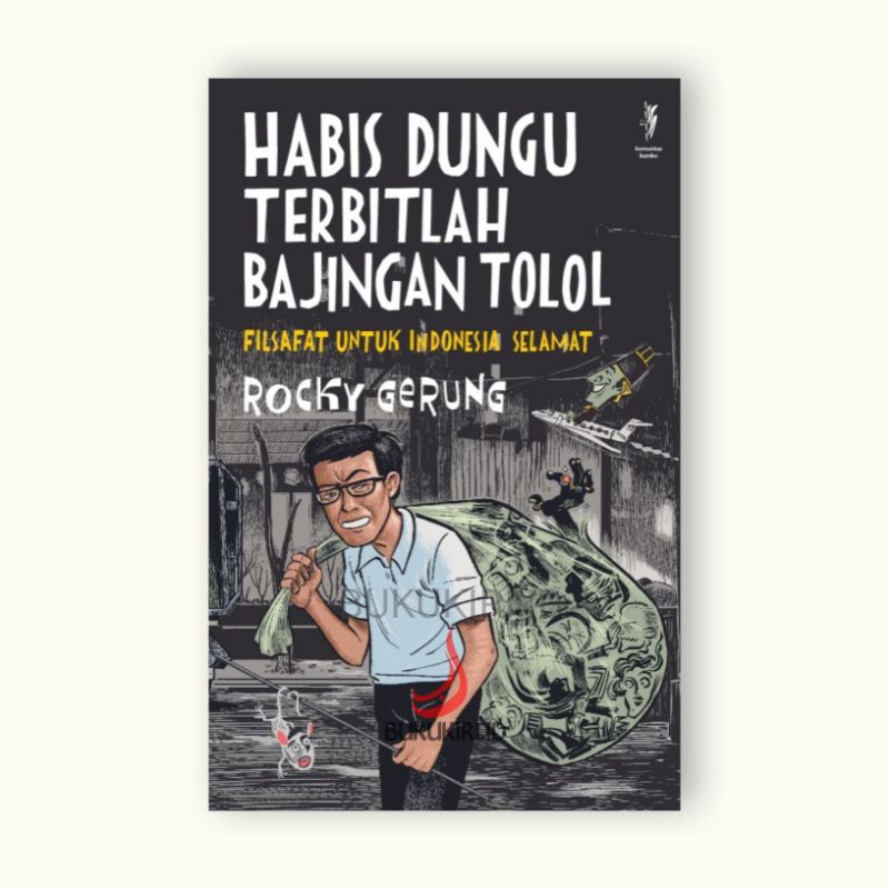 Jual Karya Rocky gerung HABIS DUNGU TERBITLAH B*JINGAN T*L*L: Filsafat ...