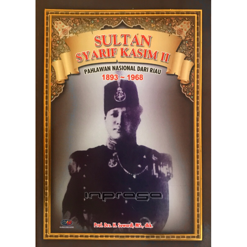 Jual BUKU BIOGRAFI DAN SEJARAH SULTAN SYARIF KASIM II, PAHLAWAN NASIONAL DARI RIAU 1893 - 1968 ...